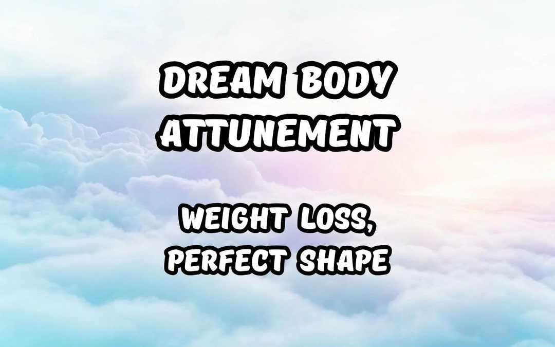 DREAM BODY Attunement, Perfect Physical Shape Initiation, Weight Loss ...