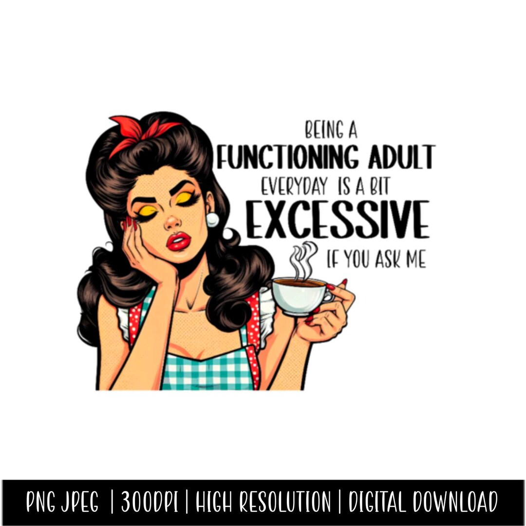 Funny Mom Life PNG JPEG, Functioning Adult Excessive Design (digital ...