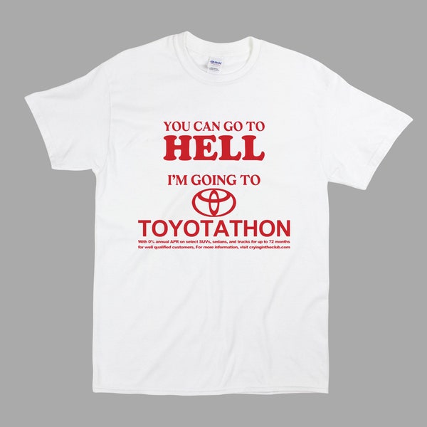 You Can Go to Hell I'm Going to Toyotathon Shirt - Etsy