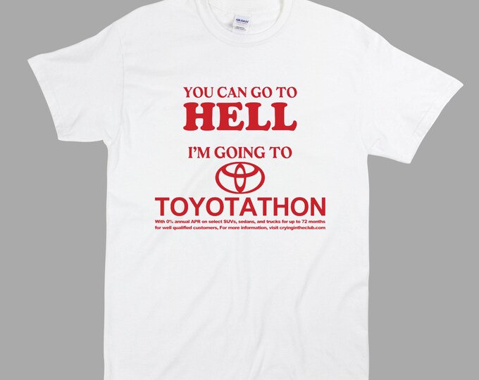 You Can Go to Hell I'm Going to Toyotathon Tee, Funny Meme T-shirt ...