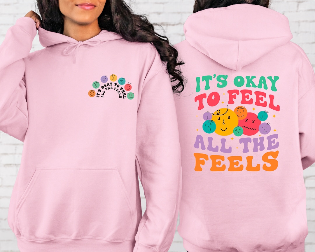 It's Okay to Feel All the Feels Front and Back Sweatshirt, Your ...