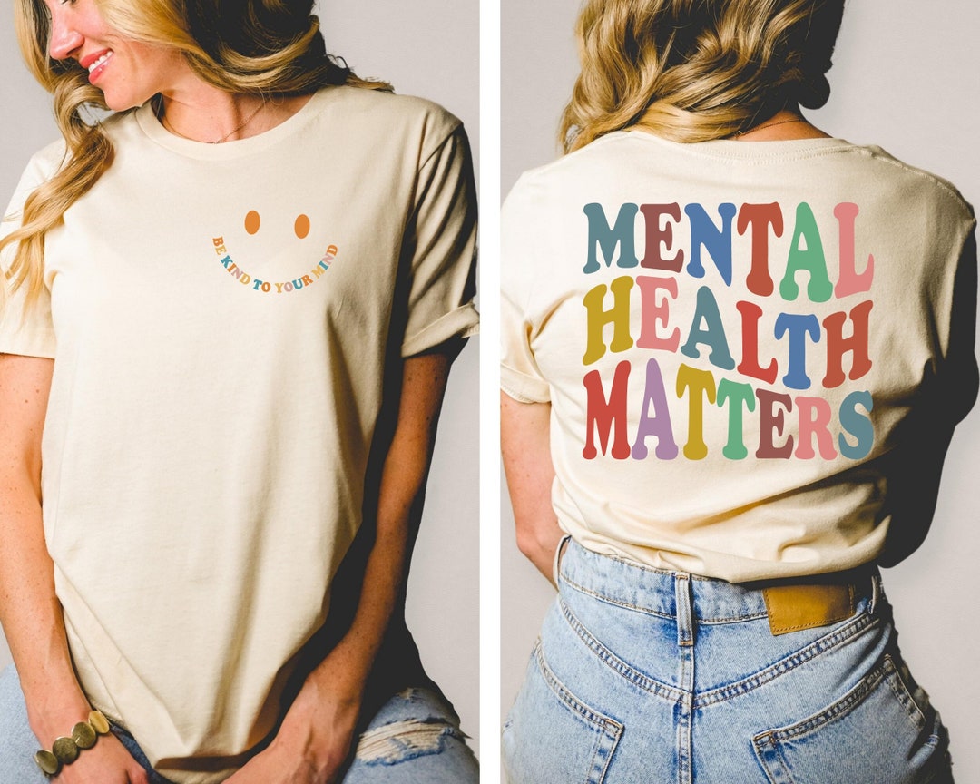 Mental Health Matters Shirt, Front and Back Shirt, Mental Health Awareness Shirt, Motivational ...
