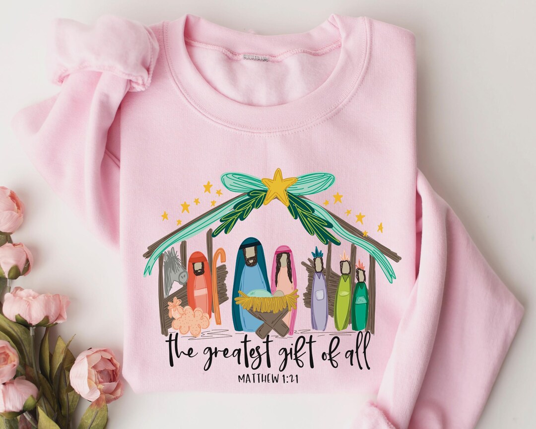 The Greatest Gift of All Sweatshirt, Christmas Nativity Scene ...