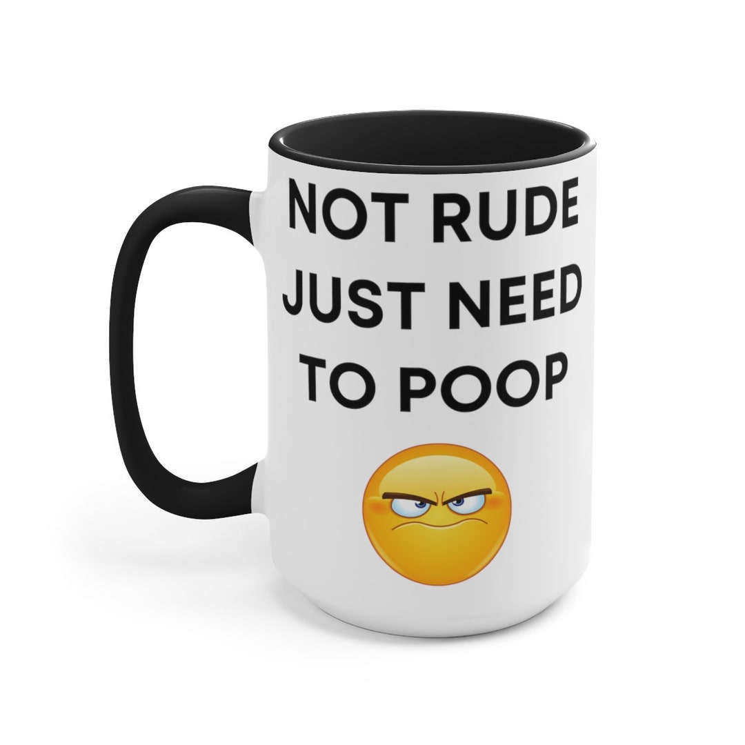 Not Rude Just Need To Poop Coffee Mugs 15oz Grumpy Husband Etsy not-rude-just-need-to-poop-coffee-mugs-15oz-grumpy-husband-etsy