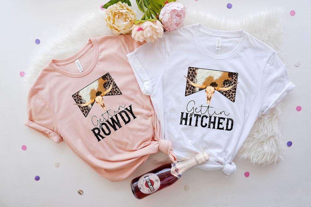 Getting Hitched Rowdy Shirt, Country Bachelorette Shirt,wedding Party ...