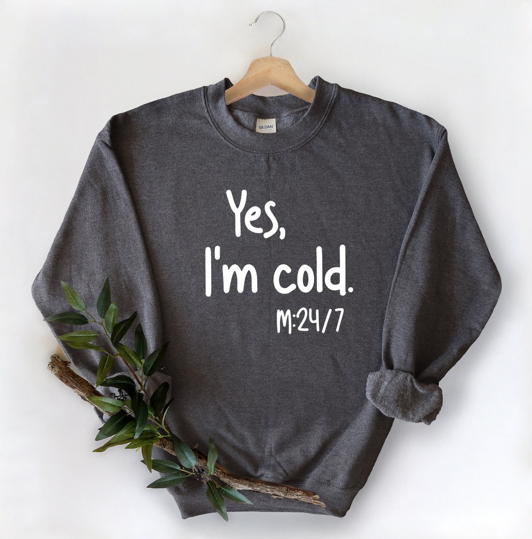 Yes I'm Cold Sweatshirt, Always Cold Sweatshirt, Christmas Sweatshirt ...