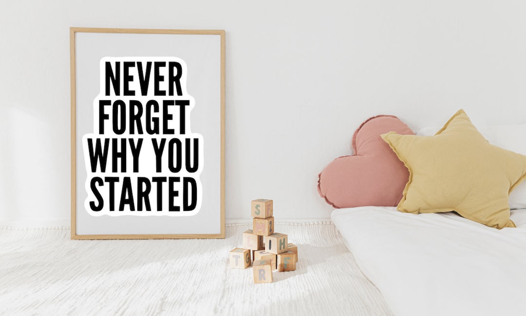 Never Forget Why You Started Wall Art - Etsy