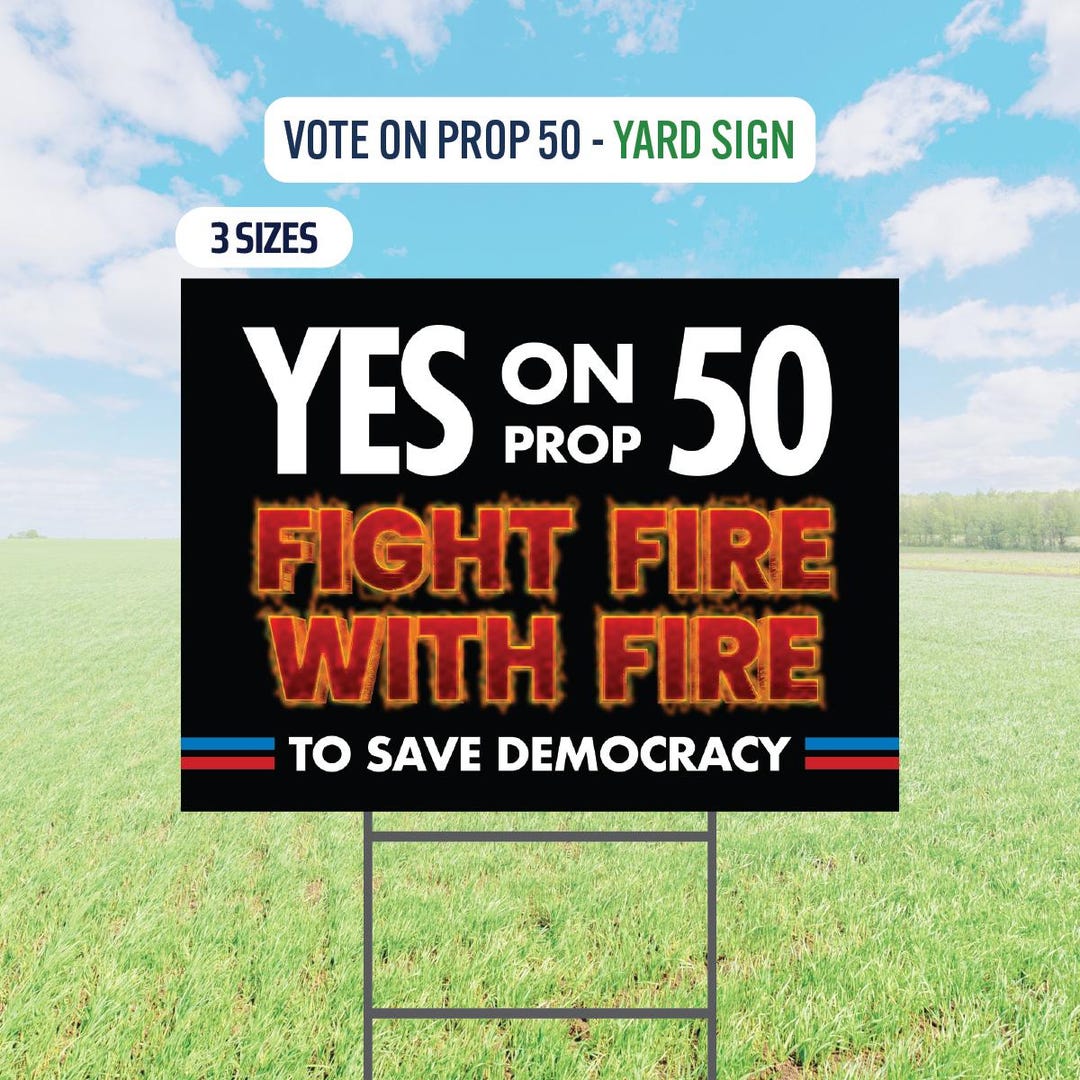 California YES on Prop 50 Yard Sign W/ H Stake - Fire With Fire - 2 ...