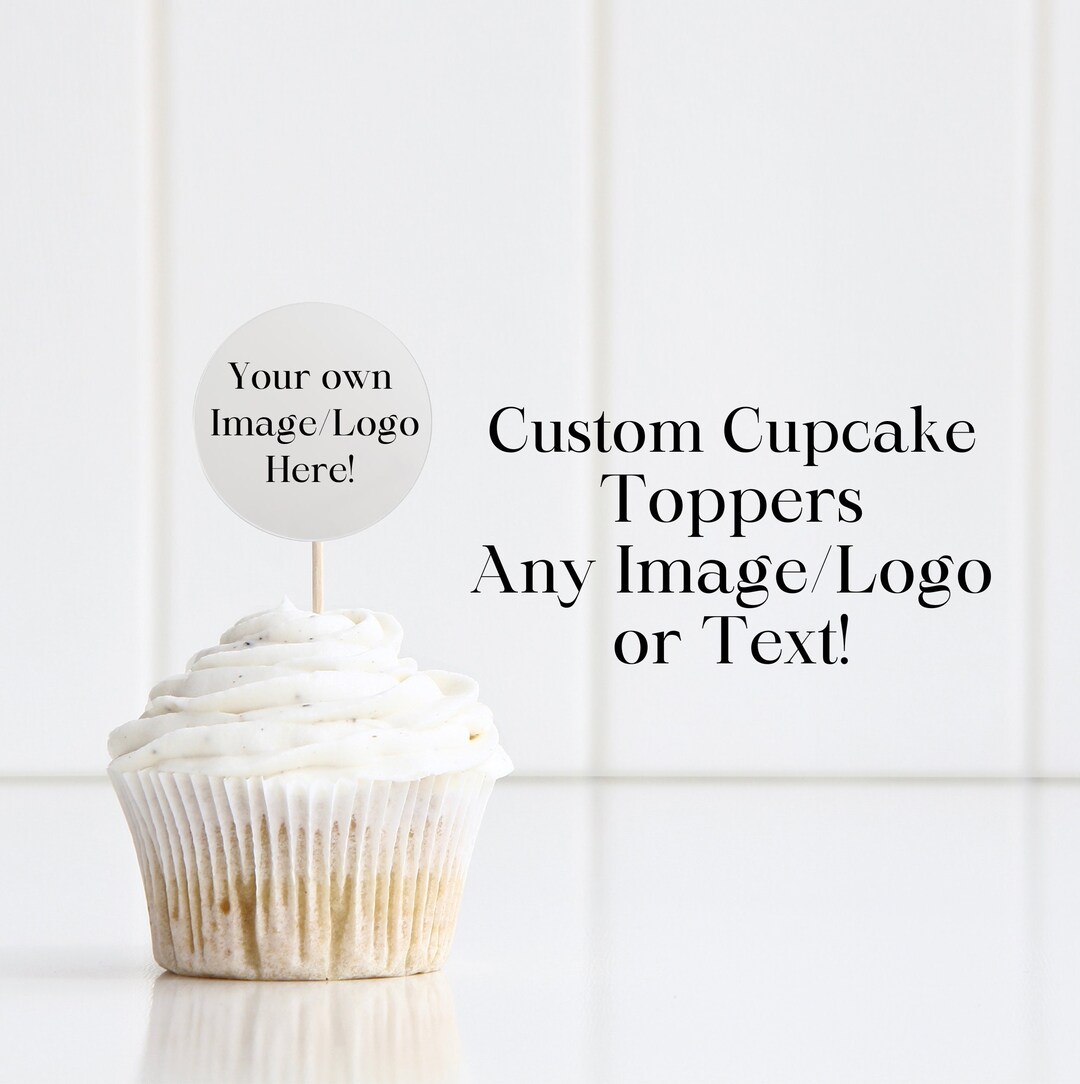 Custom Cupcake Toppers Personalized With Any Image, Logo, or Text - Etsy