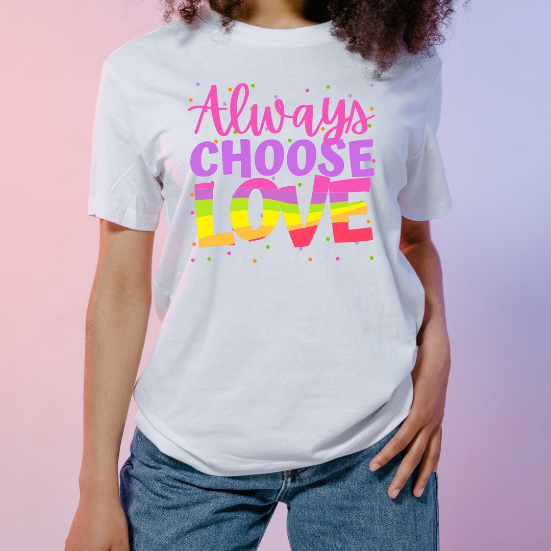 LGBTQ Pride Shirt, Always Choose Love LGBTQ Pride Shirt, Proud Mom Gift ...