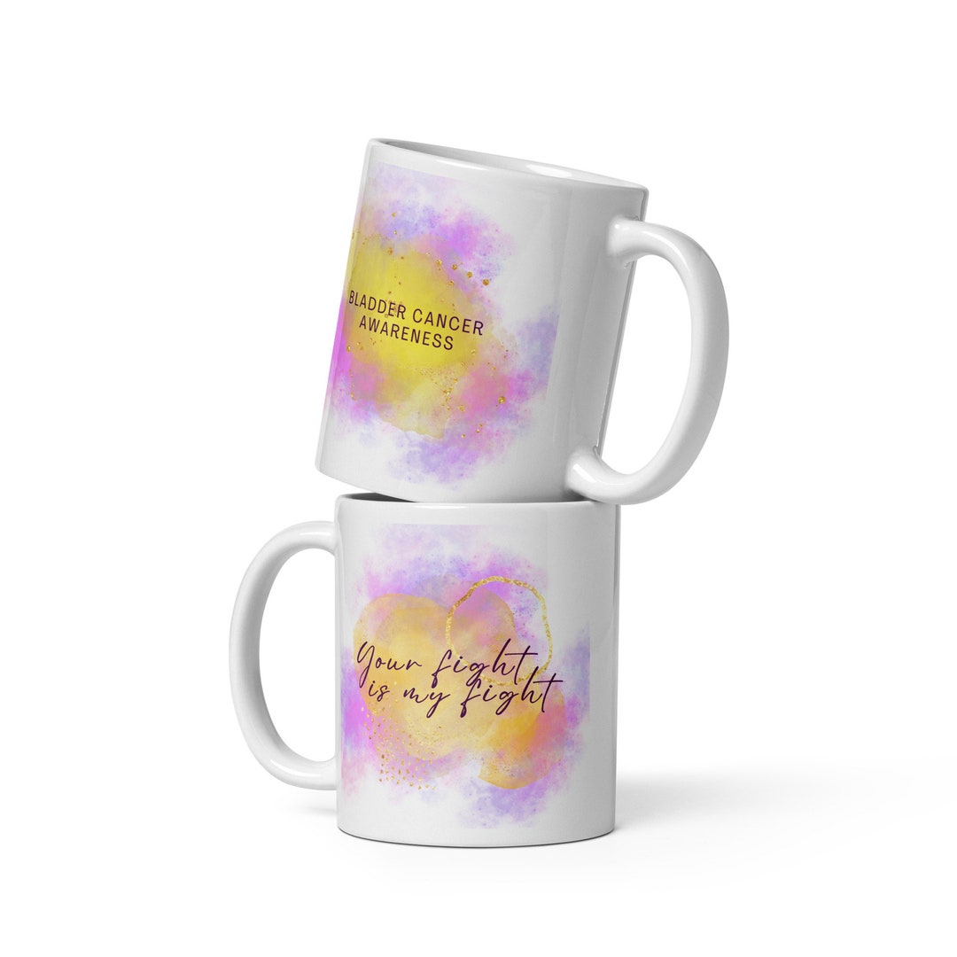 Bladder Cancer Mug Your Fight is My Fight Coffee Cup Bladder Cancer ...