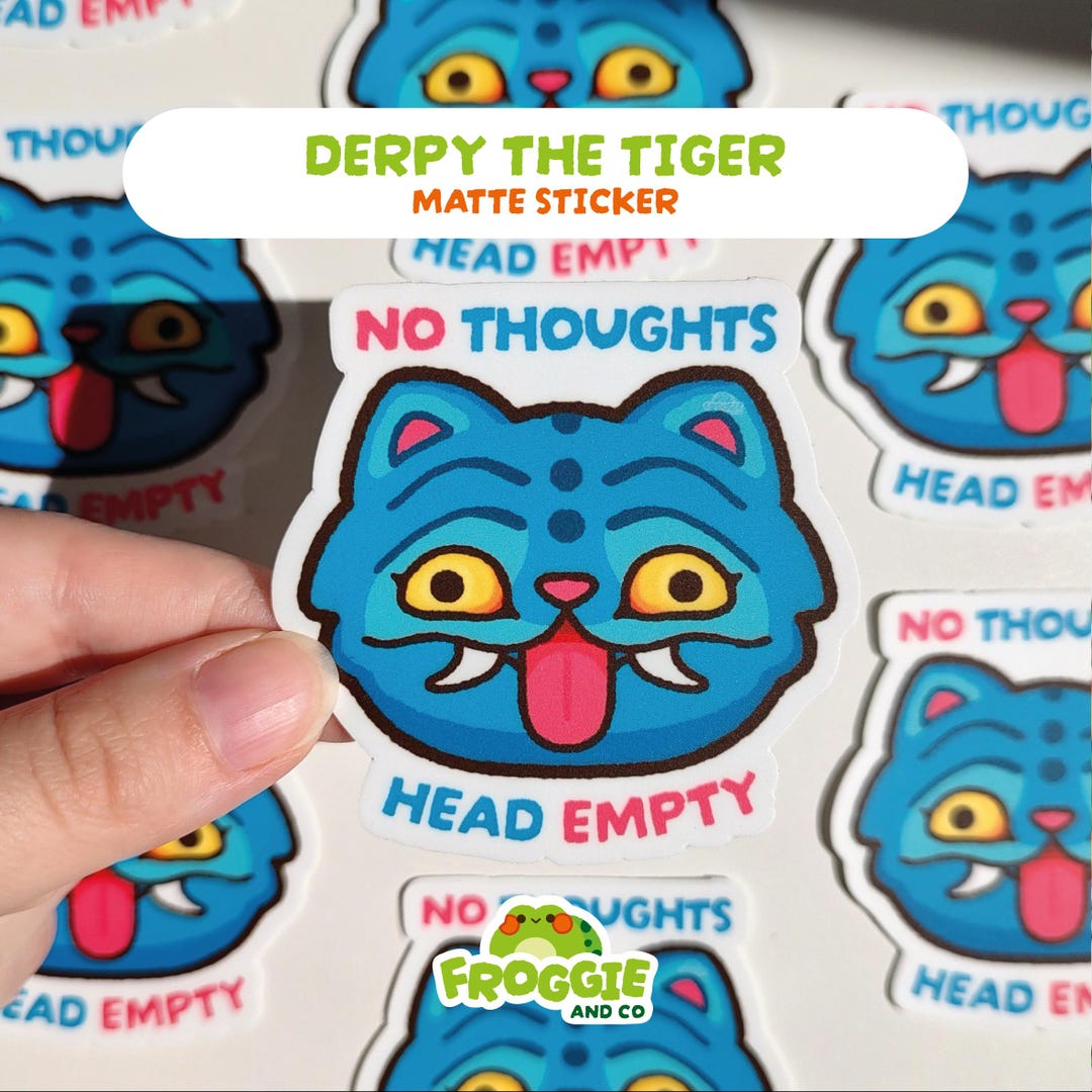 No Thoughts Head Empty - Derpy Tiger Matte Die Cut Sticker | K-pop ...