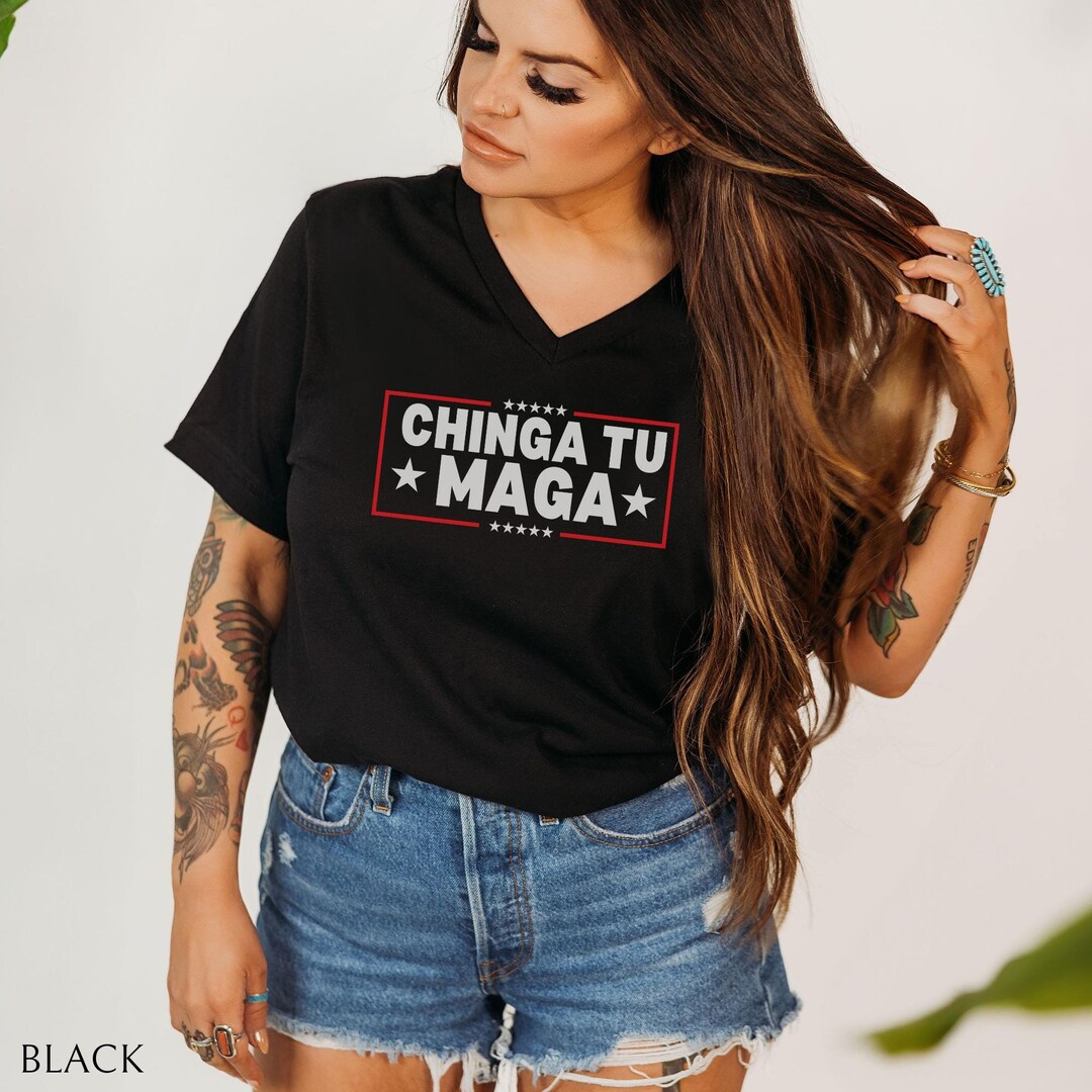 Chinga Tu MAGA Tshirt Anti-trump V-neck Tee Patriotic Protest Shirt FDT ...