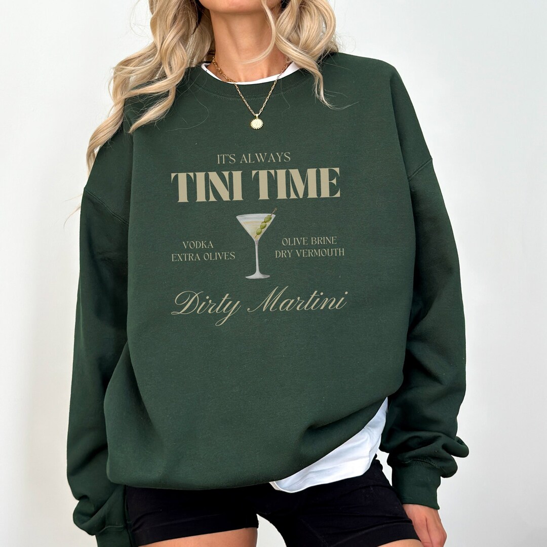 Tini Time Sweatshirt Dirty Martini Crewneck Cocktail Pullover Martini ...
