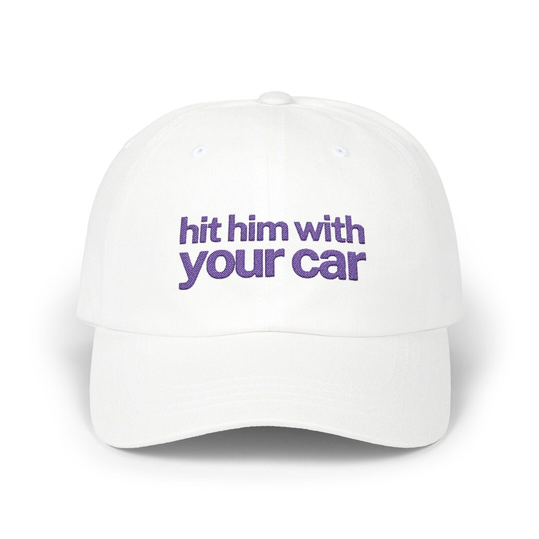 Hit Him With Your Car Cap, Funny Embroidered Dad Hat, Trendy Baseball ...