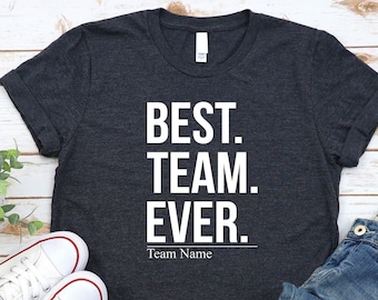 Custom Best Team Ever Shirt, Personalized Teammate Staff Appreciation ...
