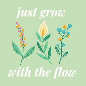 Just Grow With the Flow Digital Print - Etsy