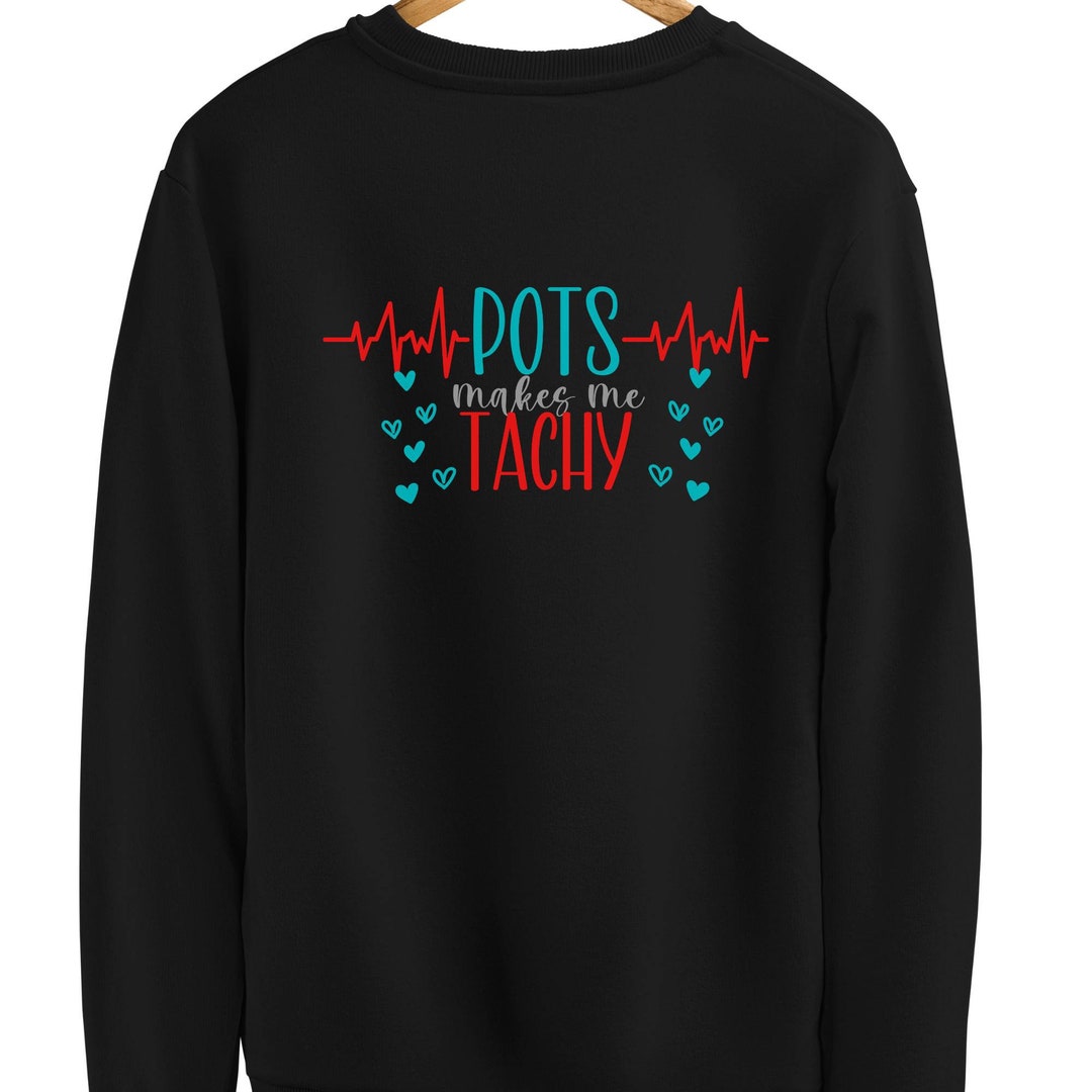 POTS Makes Me Tachy Sweatshirt, Postural Orthostatic Tachycardia ...