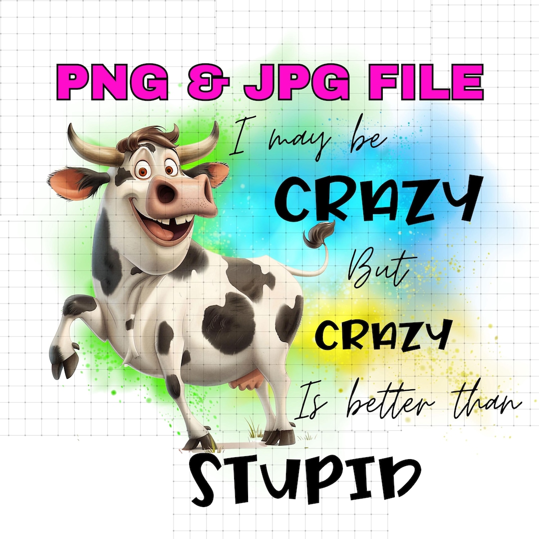 Funny Sarcastic Cow Humor Sassy Cow Sublimation PNG and JPG, Digital ...