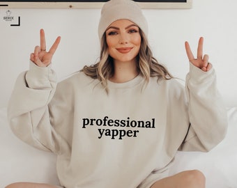 Professional Yapper Sweatshirt, Funny Crewneck, Trendy Meme Shirt ...