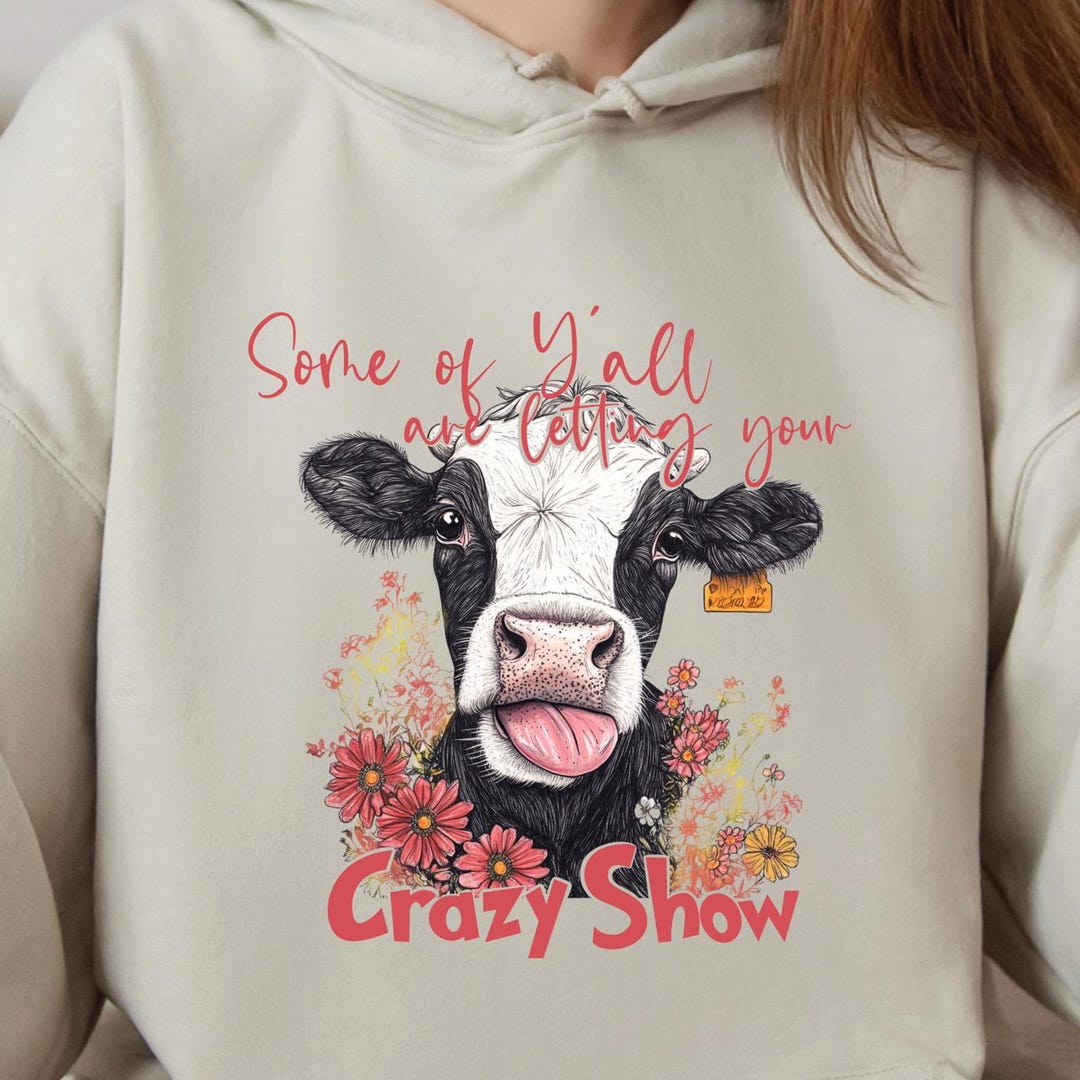 Funny Cow PNG, Some of Ya'll Are Letting Your Crazy Show Quote, Cute ...