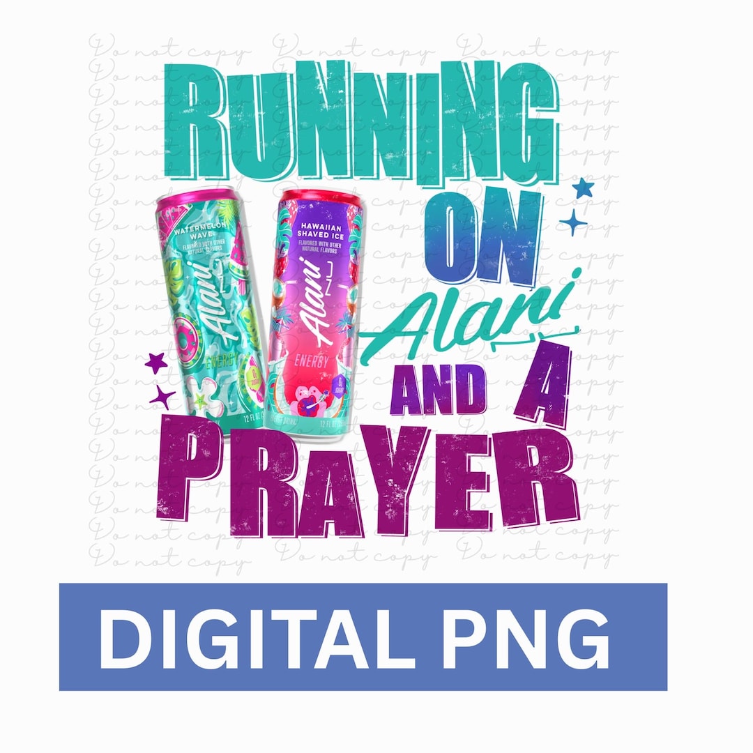 Alani Png, Running on Alani and a Prayer PNG, Tshirt Instant Digital ...