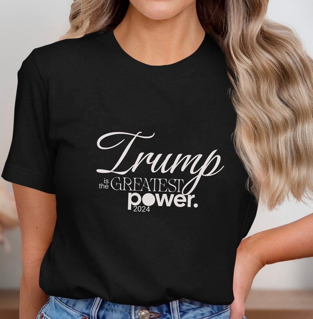 Trump Merch, Greatest Power 2024 T-shirt, Bold Statement Sweatshirt ...