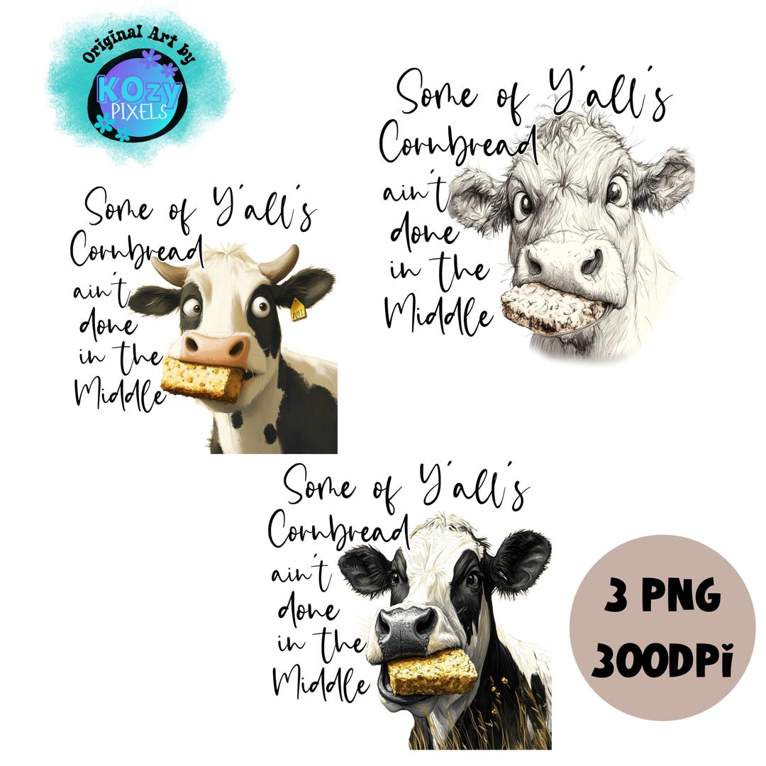 3 Funny Cow PNG, Some of Ya'll's Cornbread Aint Done in the Middle ...