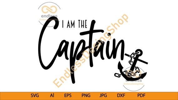 I Am the Captain Cut File Captain Svg Nautical Svg Sailing - Etsy