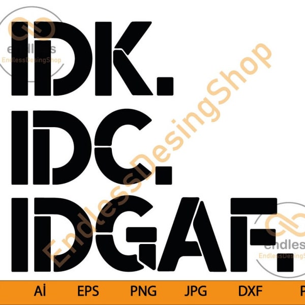 Idk Idc Idgaf Svg - Etsy