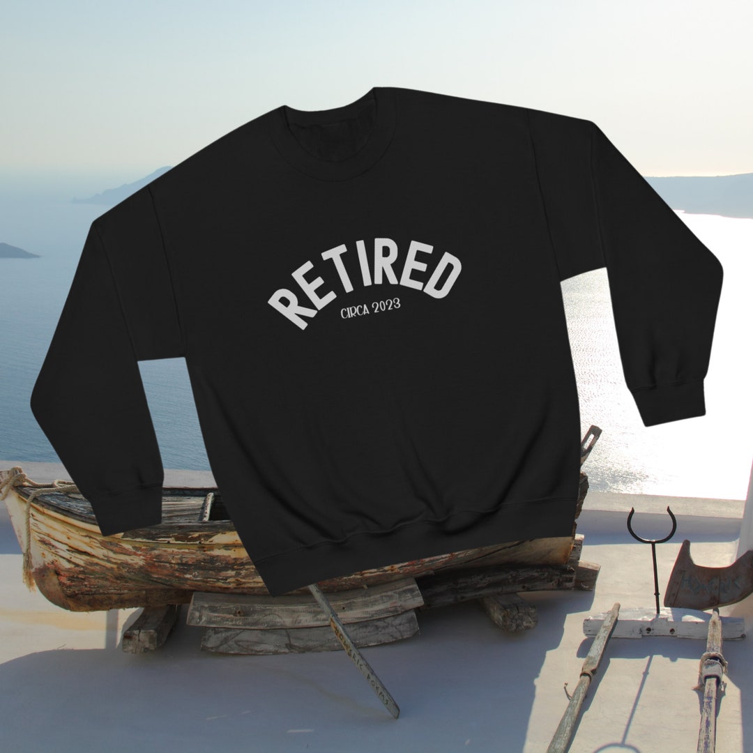 Retired, Circa 2023, Funny Retirement Sweatshirt, Gift for Boss ...