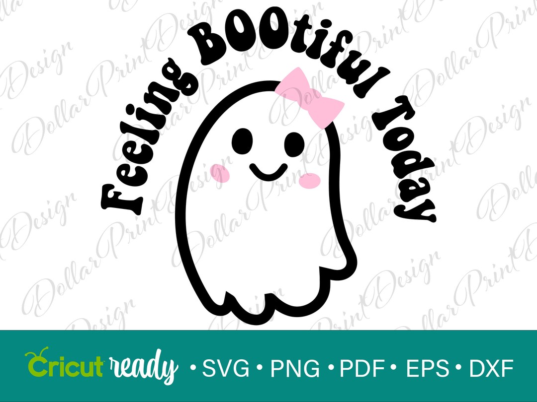 Feeling Bootiful Today Png, Cute Ghost Svg, Ghost Svg, Ghost Printable ...