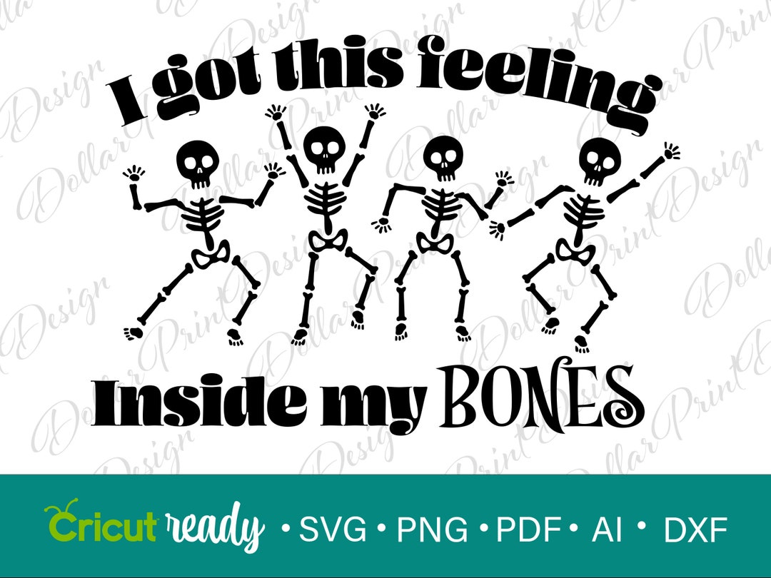 I've Got This Feeling Inside My Bones Svg, Dabbing Skeleton Svg ...