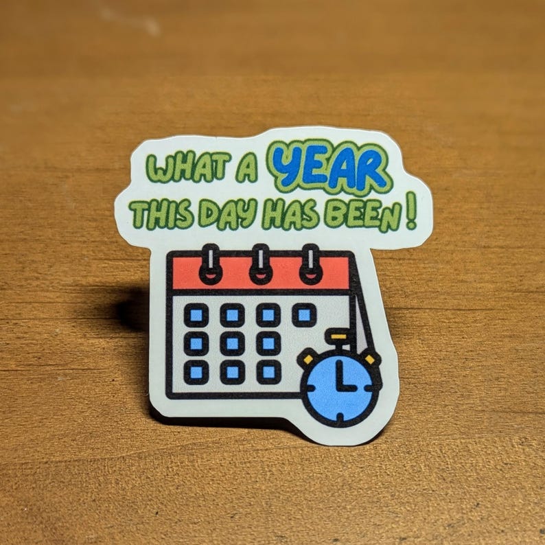 What a Year This Day Has Been Sticker Water Bottle Sticker Laptop Decal ...