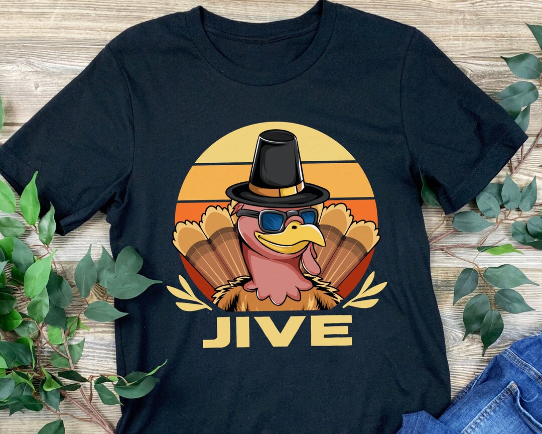 Jive Turkey T-shirt, Jive Turkey Shirt, Jive Turkey T Shirt, Turkey ...