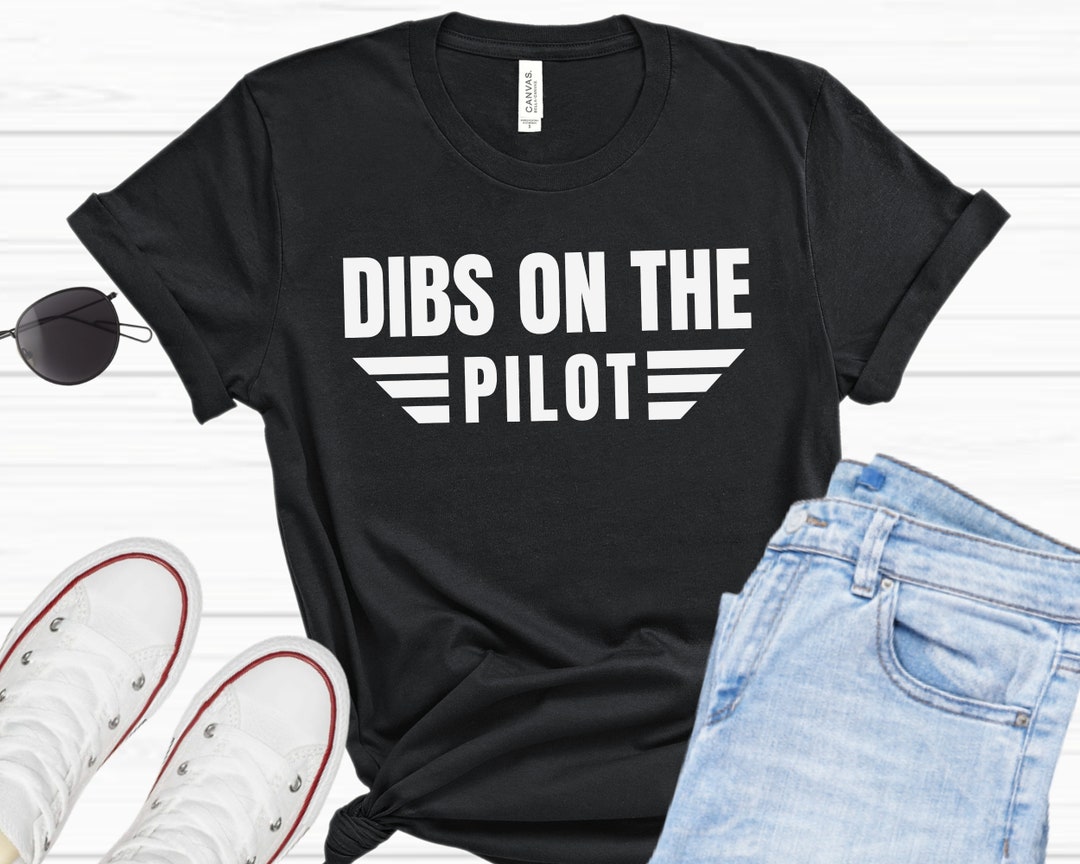 Dibs on the Pilot T Shirt Dibs on the Pilot Dibs on the - Etsy