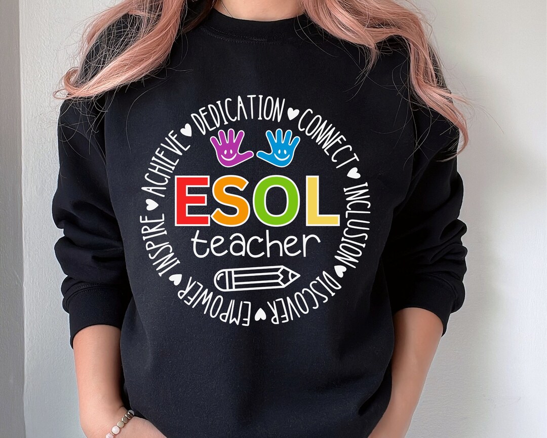 ESOL Sweatshirt, ESOL Teacher Shirt, ESOL Teacher Sweatshirt, Esol T ...