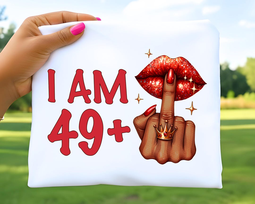 49 Plus Middle Finger PNG, 49 Plus 1 Birthday PNG, 50th Birthday PNG ...