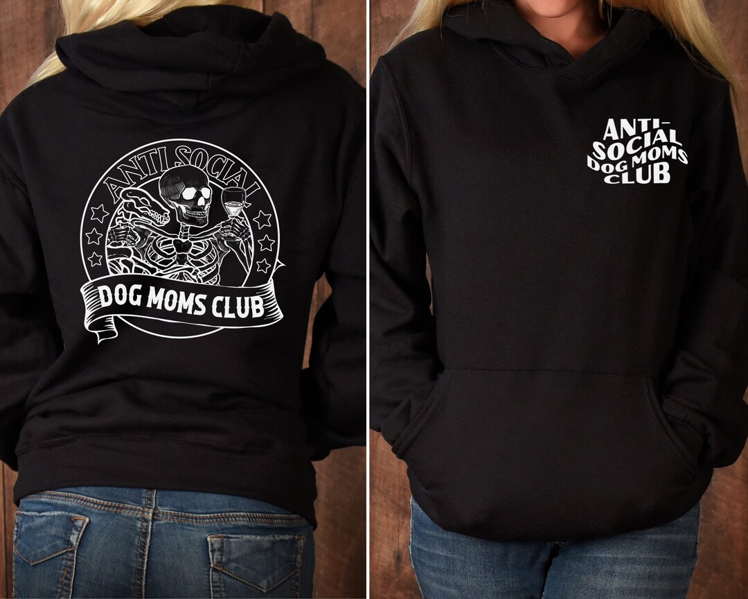 Anti-social Dog Mom Club Hoodie, Anti Social Dog Moms Club, Antisocial ...