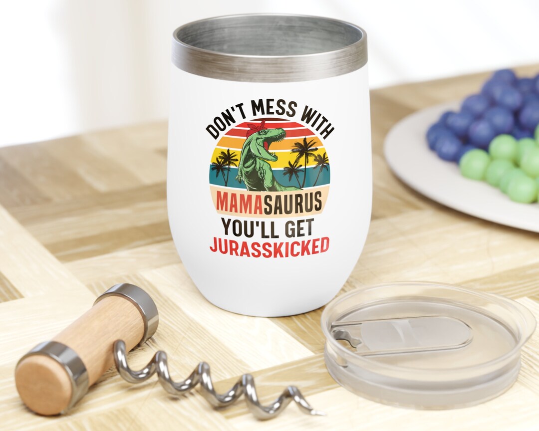 Mamasaurus Wine Tumbler, Mamasaurus Tumbler, Mamasaurus Cup, Mamasaurus ...