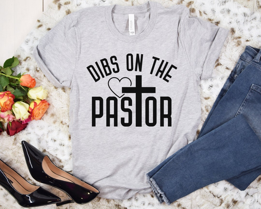 Dibs On The Pastor Shirt Dibs On The Pastor Pastors Wife Shirts