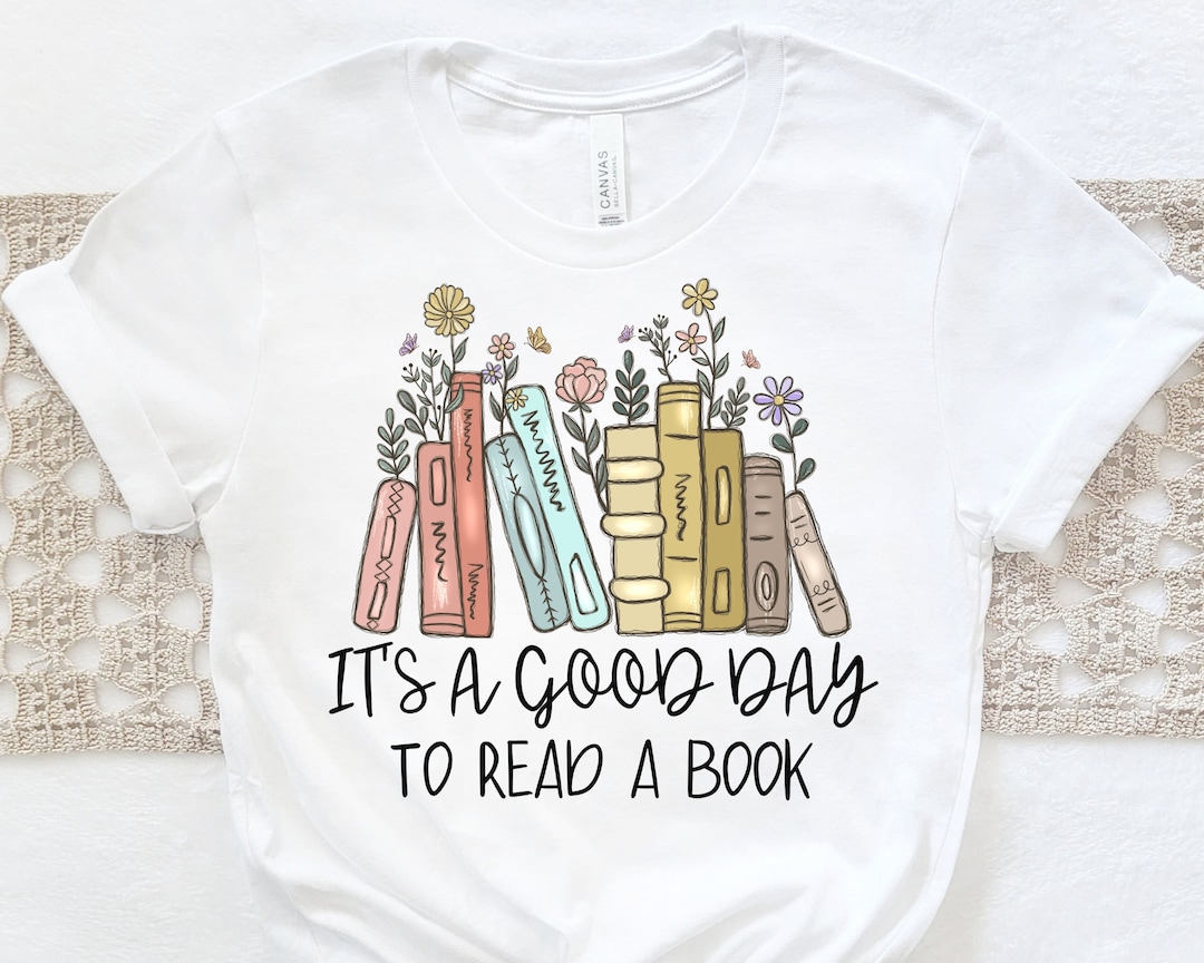 Its A Good Day to Read Shirt, Its a Good Day to Read A Book,its Good ...