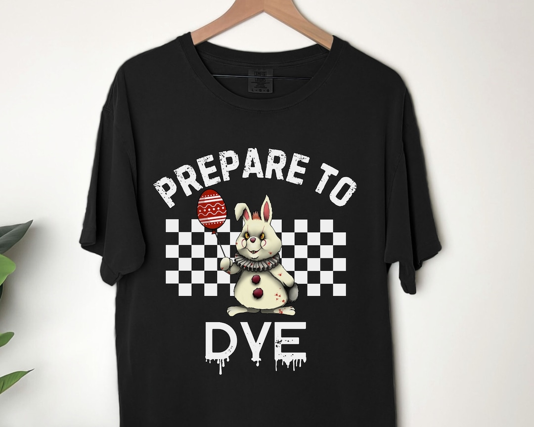 Easter Horror Shirt, Prepare to Dye Easter Shirt, Clown Shirt, Horror ...