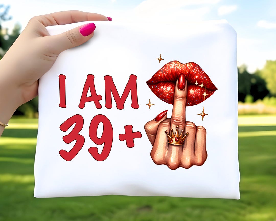 39 Plus Middle Finger, 39 Plus 1 Birthday PNG, Its My Birthday, 40th ...