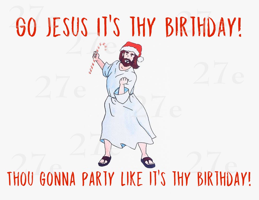 Go Jesus Party Like It's Thy Birthday Dance Christmas Digital Image - Etsy
