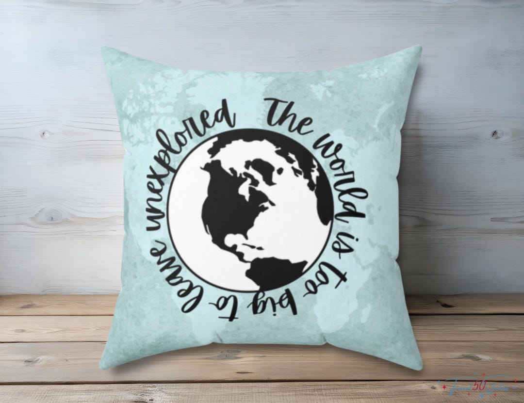 Travel Throw Pillow, the World is Too Big to Leave Unexplored, Wanderer ...