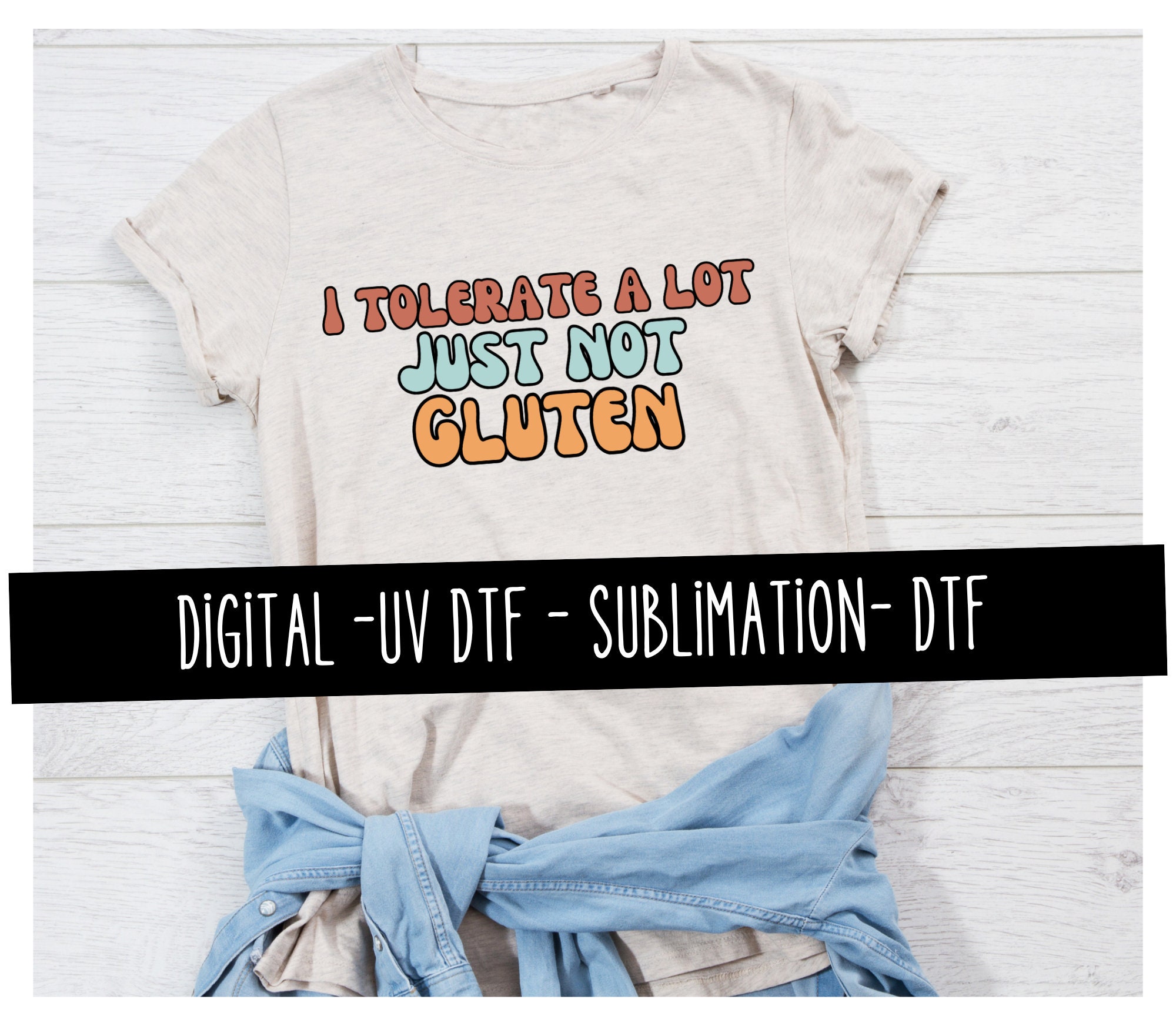 I Tolerate a Lot… Just Not Gluten PNG • Funny Gluten Intolerance Shirt ...