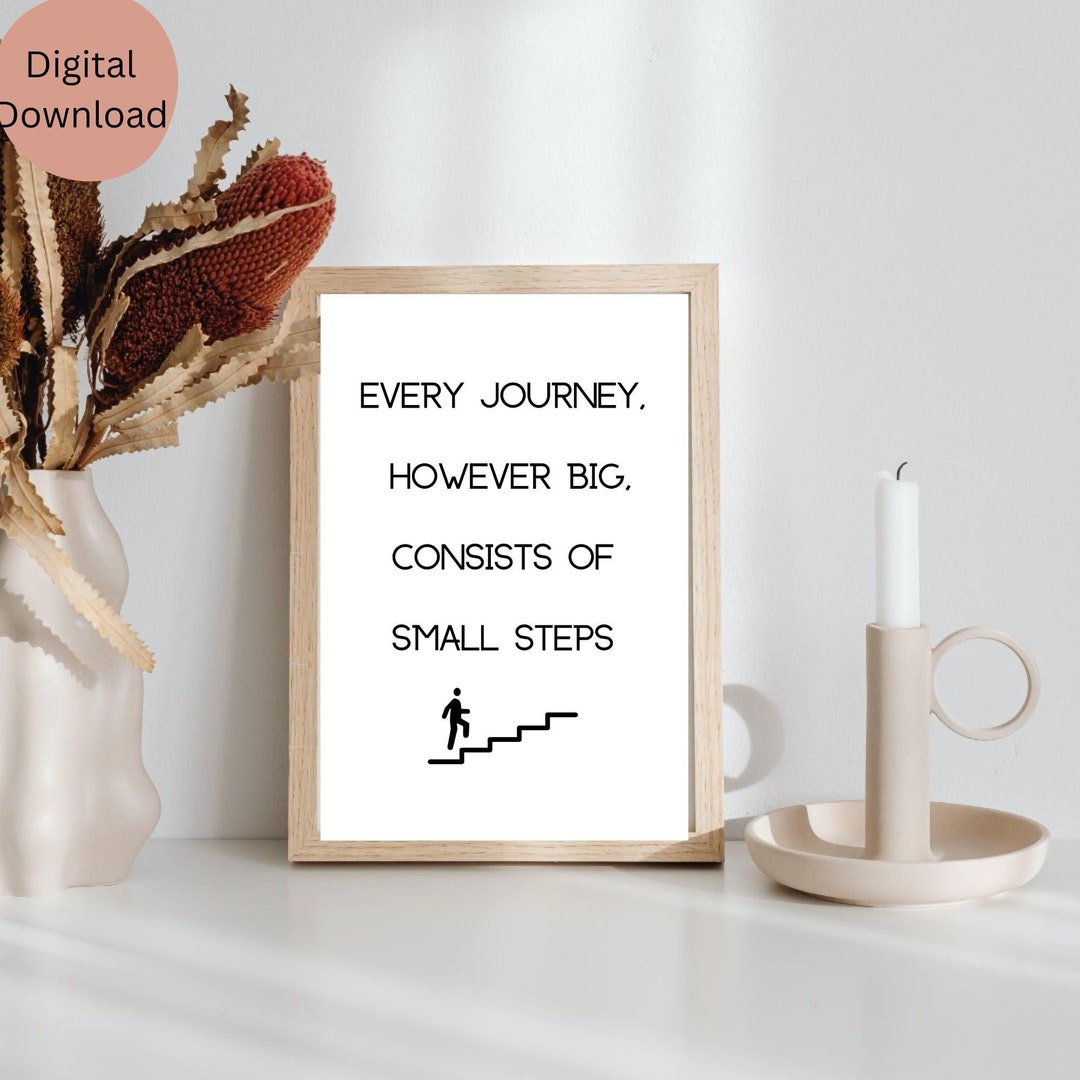 Every Journey, However Big, Consists of Small Steps. Inspiration ...