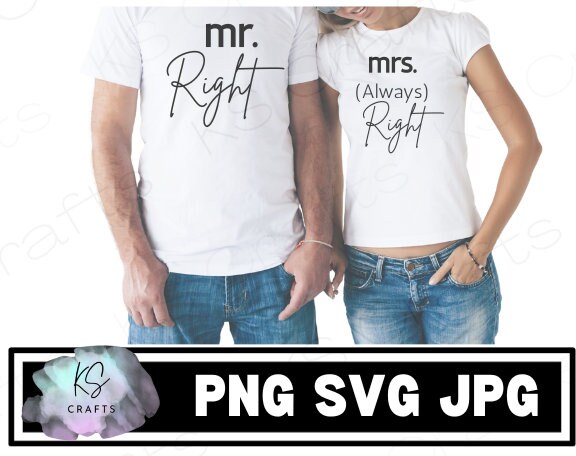 Mr Right, Mrs Always Right SVG PNG JPEG, Married, Digital Prints ...