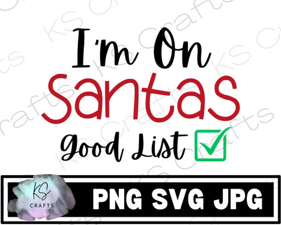 I'm on Santas Good List SVG PNG JPEG, Christmas Digital Print, Digital ...